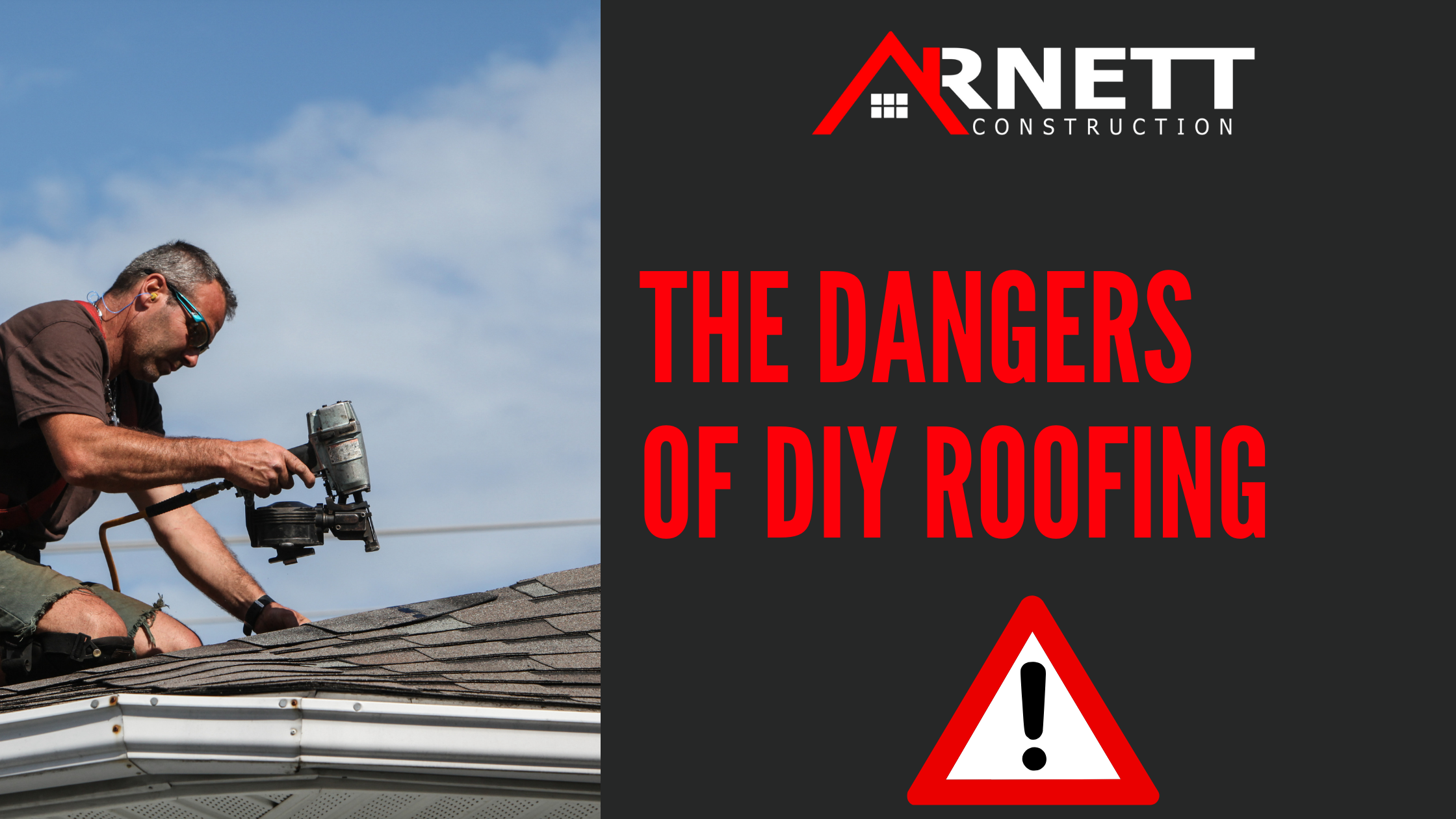 The Dangers of DIY Roofing - Arnett Roofing and Construction